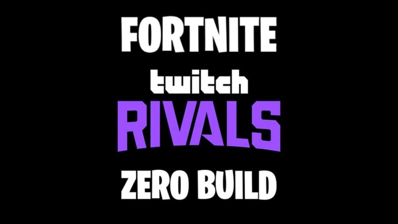 Fortnite Twitch Rivals $450K Zero Build Tournament: Everything you Need ...