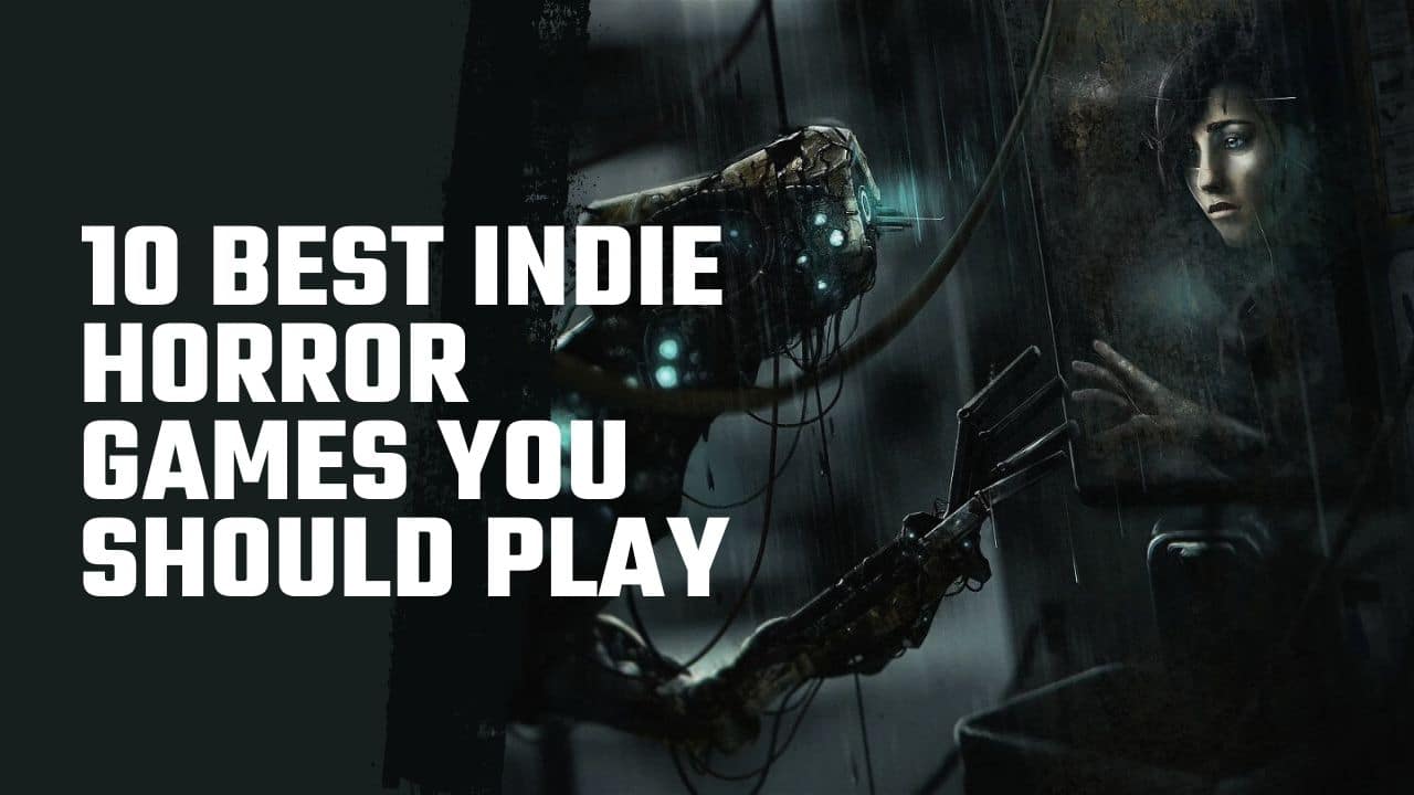 10 Best Indie Horror Games You Should Play – Esports News Network | ESTNN