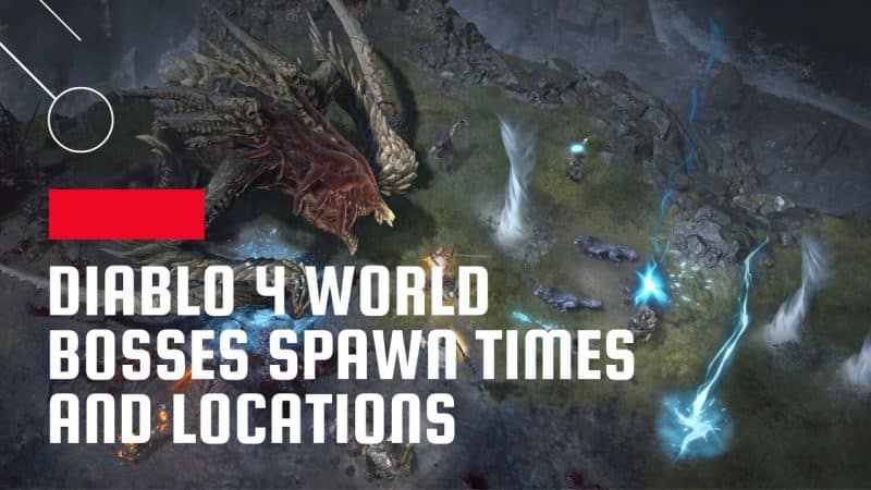 Diablo 4 World Bosses Spawn Times and Locations