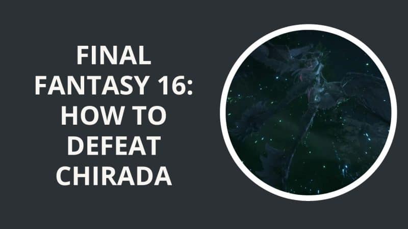 Final Fantasy 16: How to Defeat Chirada