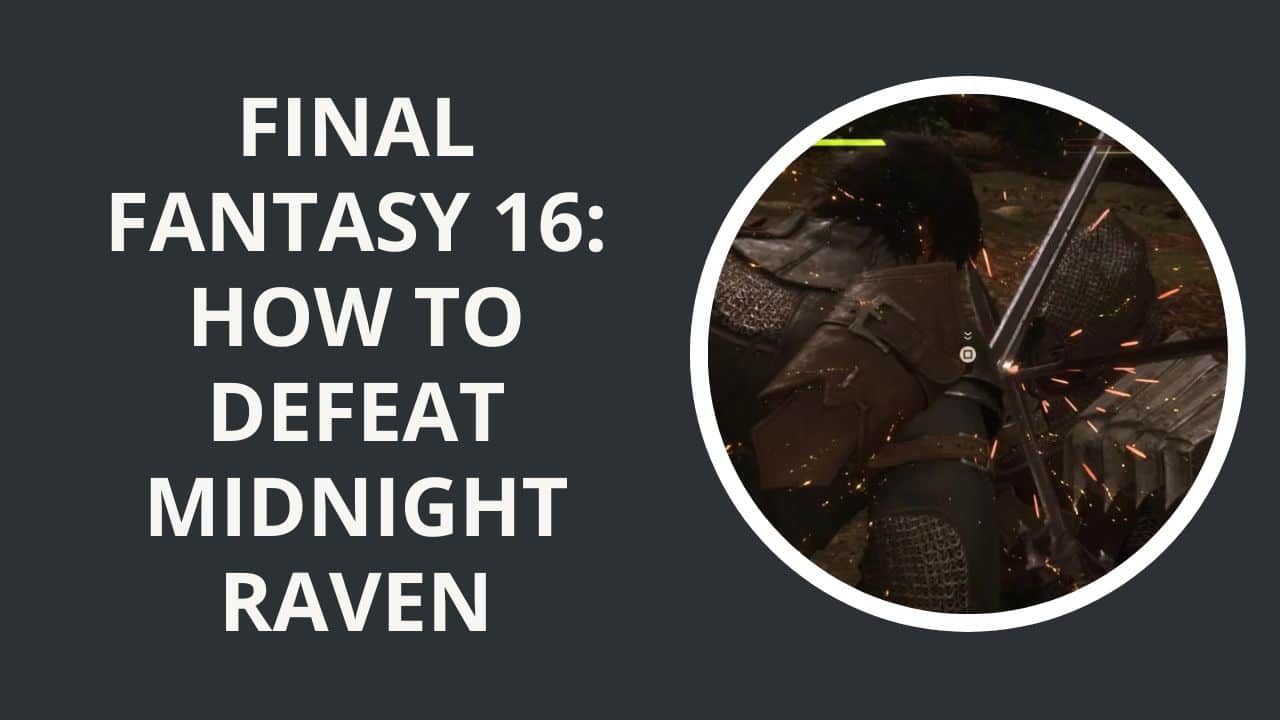 Final Fantasy 16: How to Defeat Midnight Raven