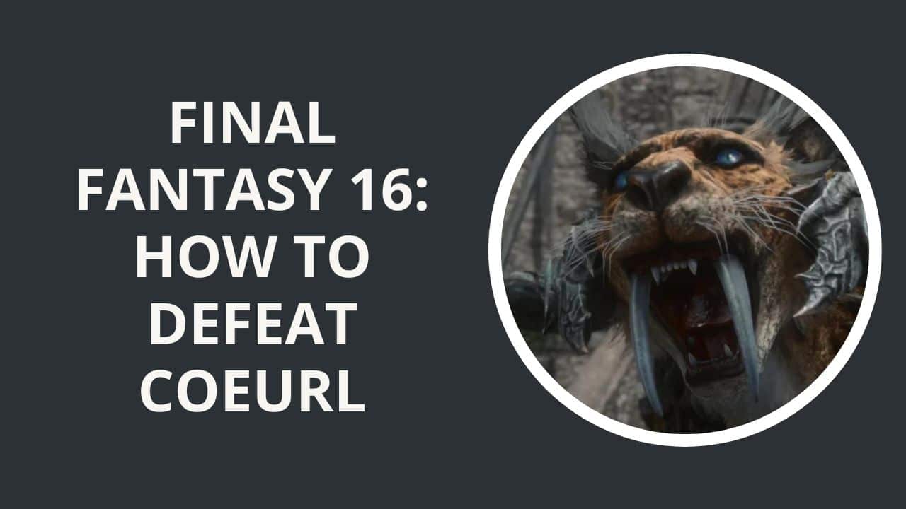 Final Fantasy 16: How to Defeat Coeurl