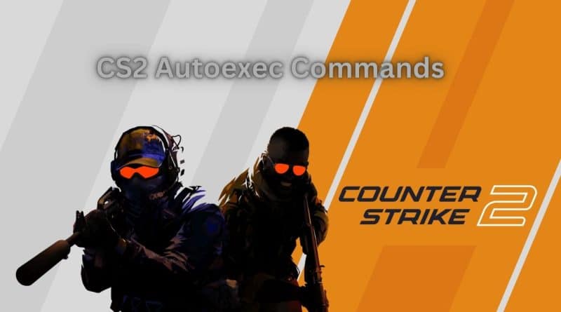 CS2 Autoexec Commands - Setup, Issues, & More