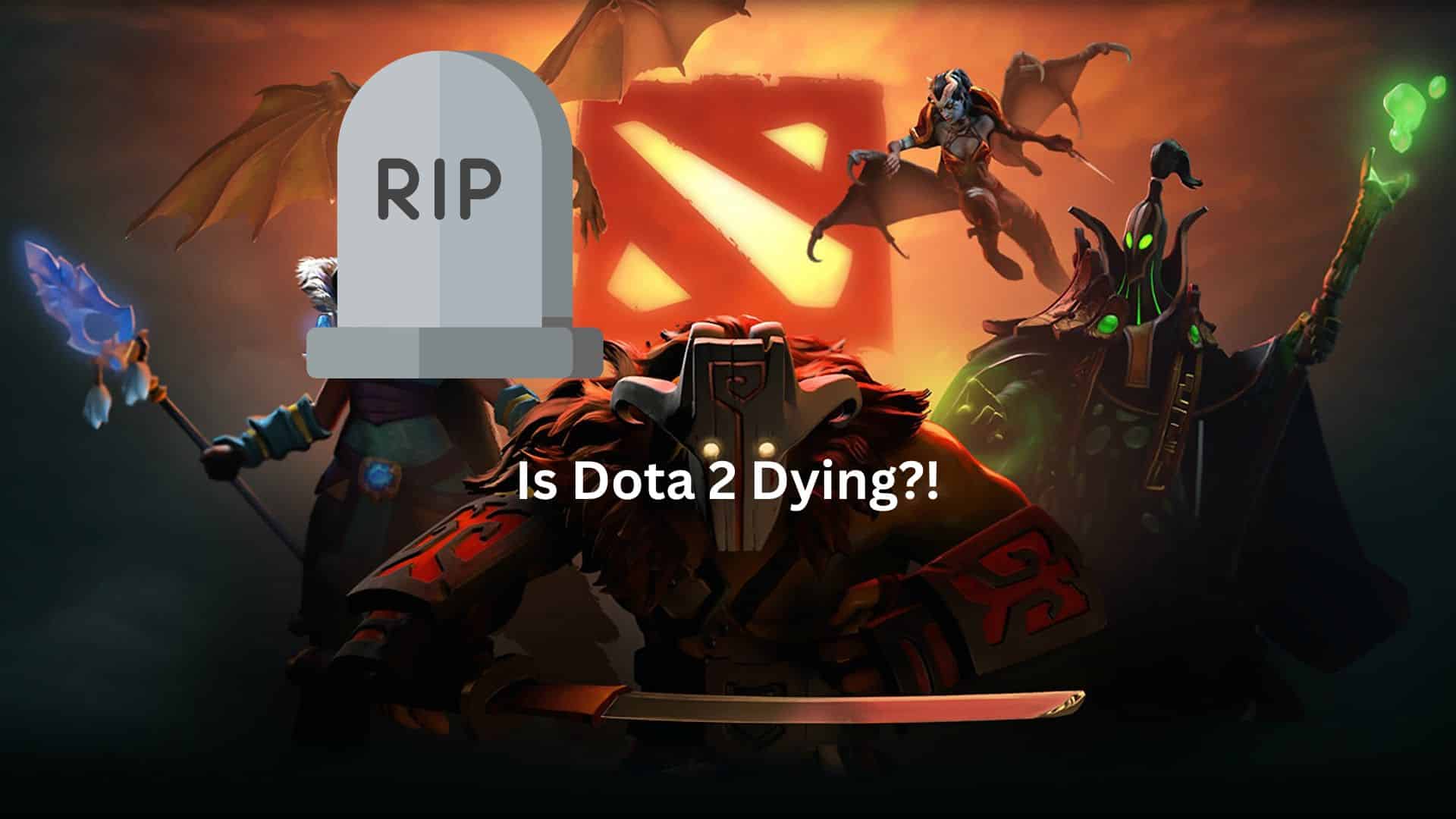 Is Dota 2 Dying? No, Despite What Some People Think