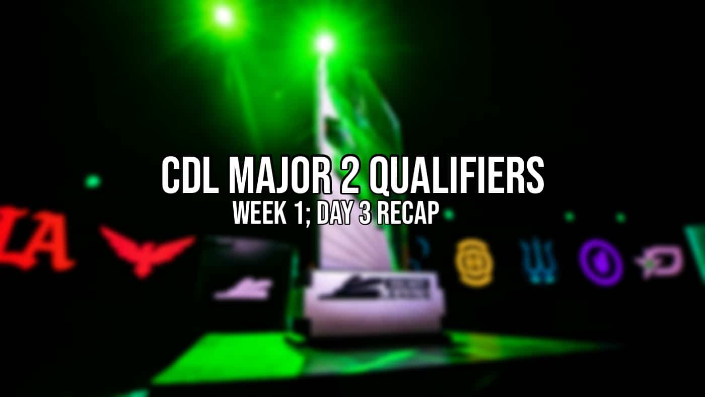 CDL Major 2 Qualifiers - Week 1; Day 3 Recap