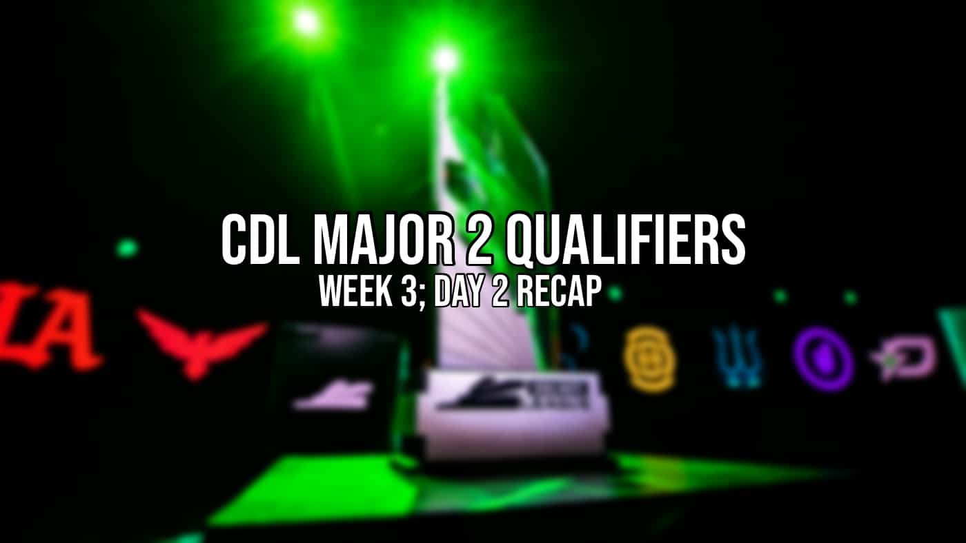 CDL Major 2 Qualifiers - Week 3; Day 2 Recap