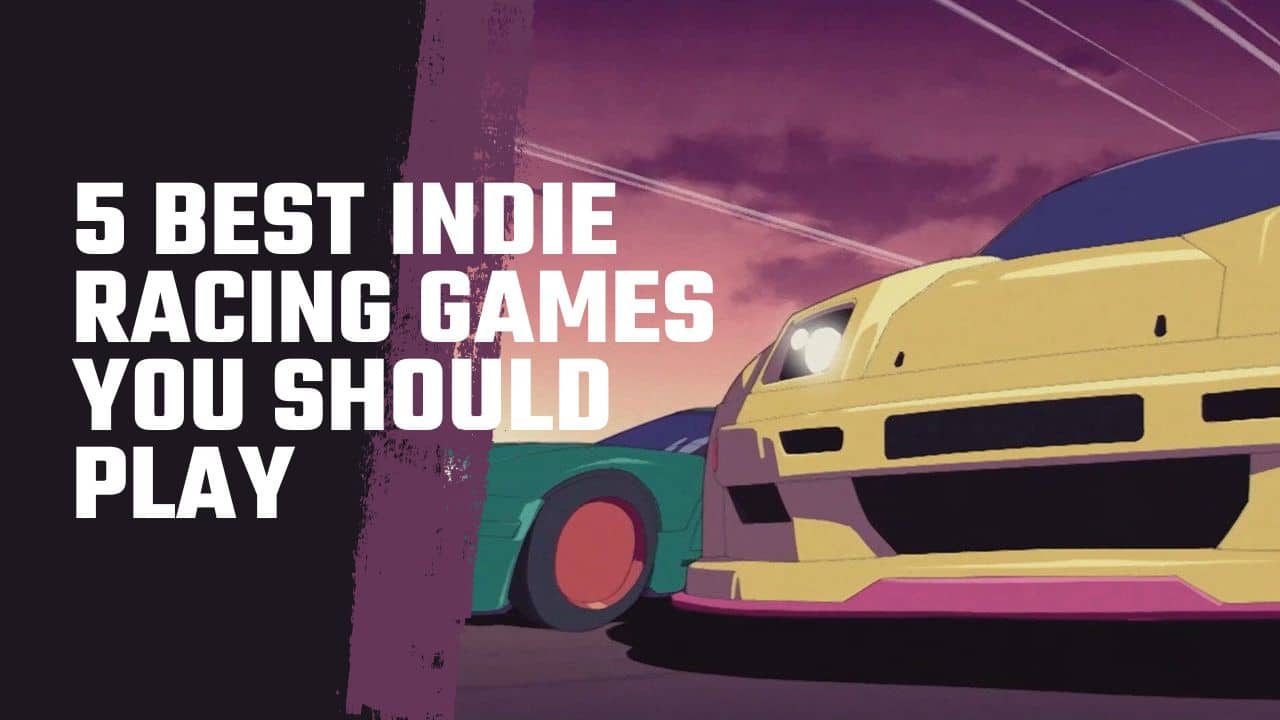 5 Best Indie Racing Games You Should Play