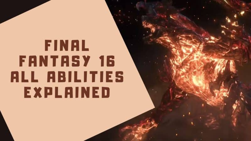 Final Fantasy 16 All Abilities Explained
