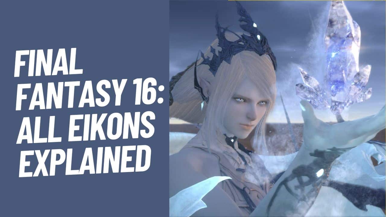 Final Fantasy 16: All Eikons Explained