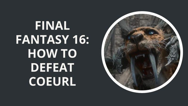 Final Fantasy 16: How to Defeat Coeurl