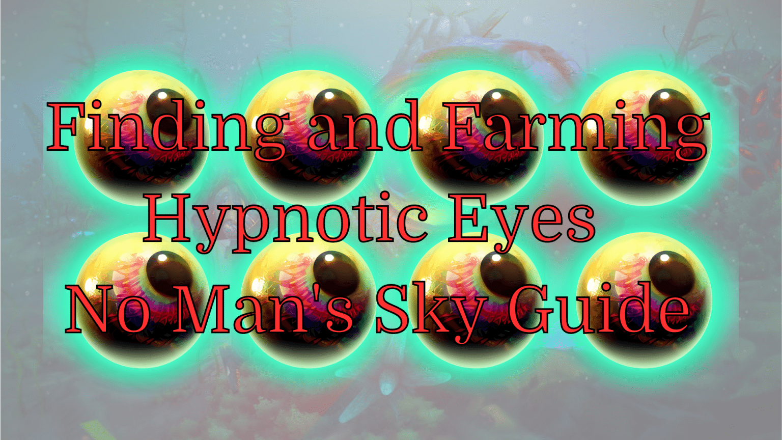 Finding and Farming Hypnotic Eyes - No Man's Sky Guide