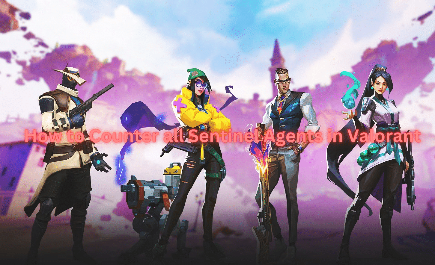 How to Counter all Sentinel Agents in Valorant