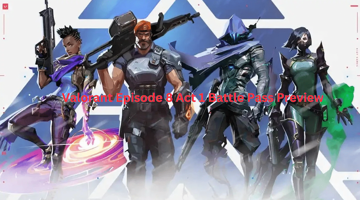 Valorant Episode 8 Act 1 Battle Pass Preview