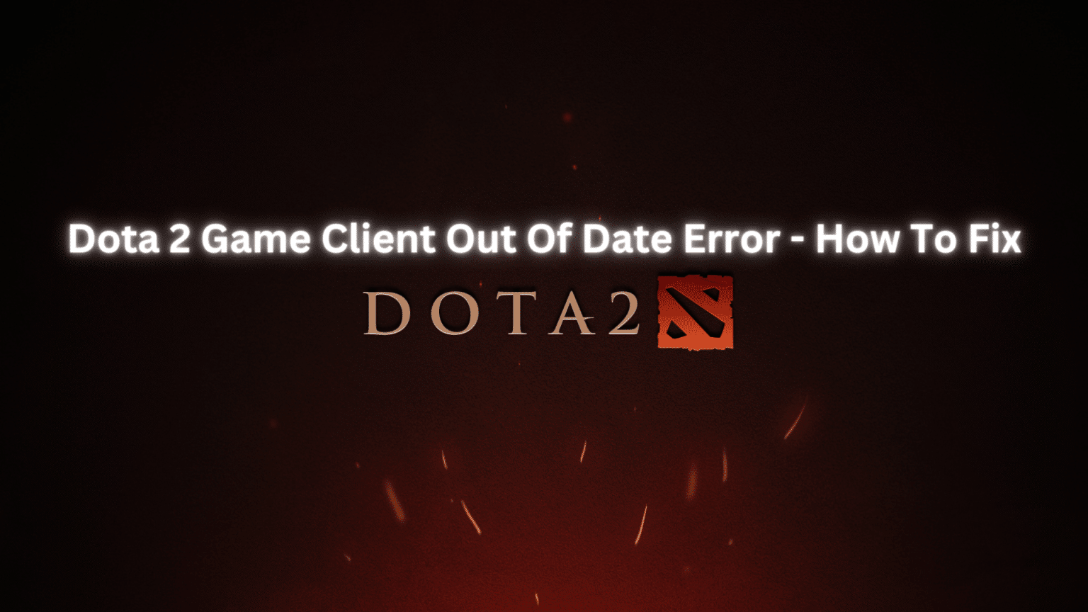 Dota 2 Game Client Out Of Date Error - How To Fix