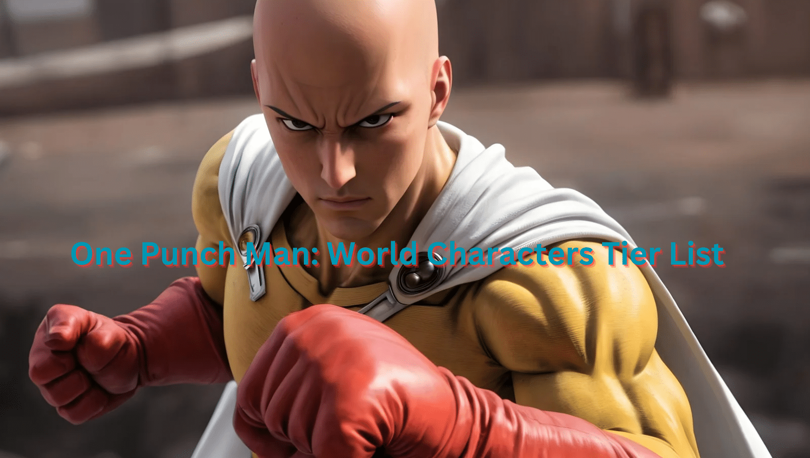 One Punch Man World Characters Tier List