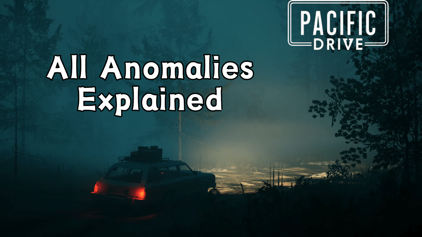 All Anomalies in Pacific Drive: How to Deal with the Horrible Monsters ...