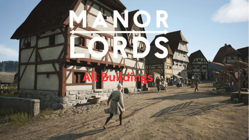 All Manor Lords Buildings You Can Get