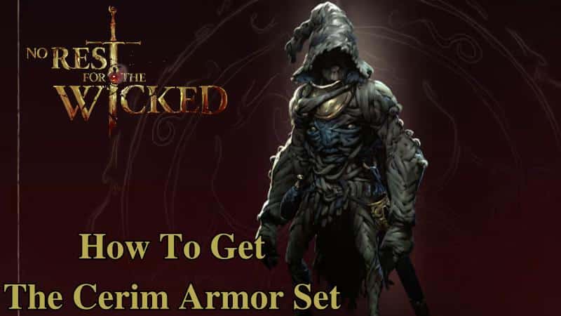 How to Get the Cerim Armor Set in No Rest for the Wicked