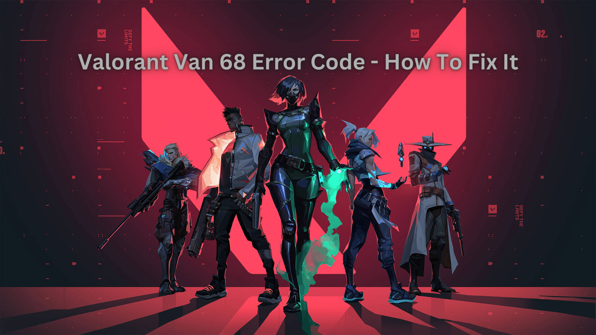 Valorant Van 68 Error Code - How To Fix It